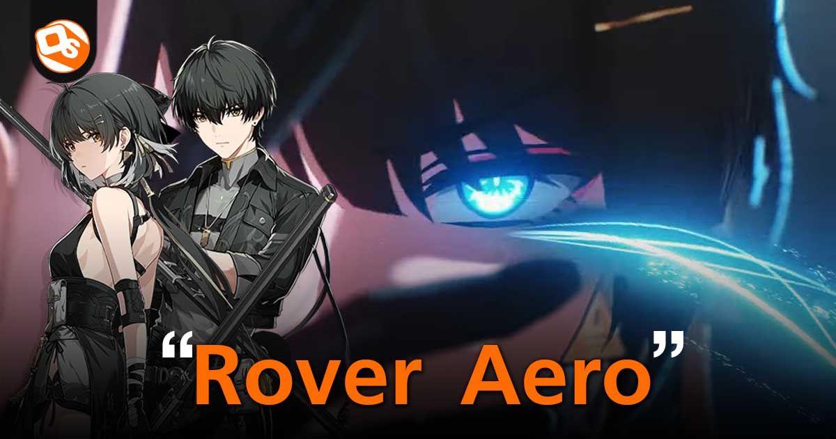 [ไกด์เกม] Wuthering Waves – Rover Aero Build แนวทางปั้นตัวละคร